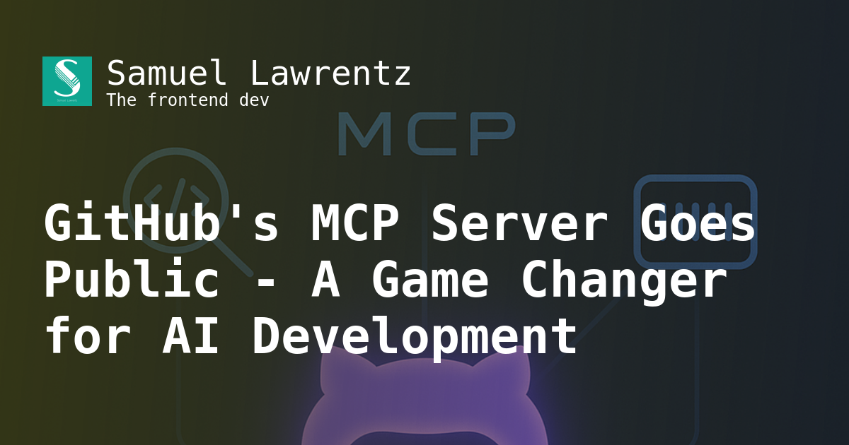 Samuel Lawrentz | GitHub's MCP Server Goes Public - A Game Changer for ...