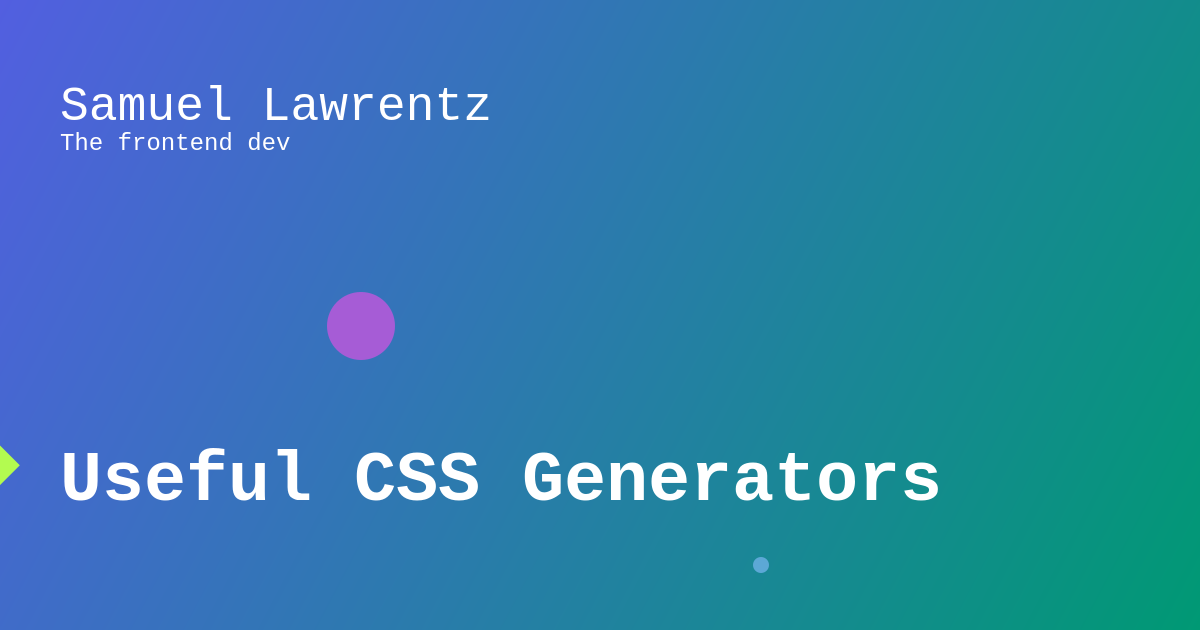 Samuel Lawrentz | Useful CSS Generators Samuel Lawrentz | Useful CSS Generators